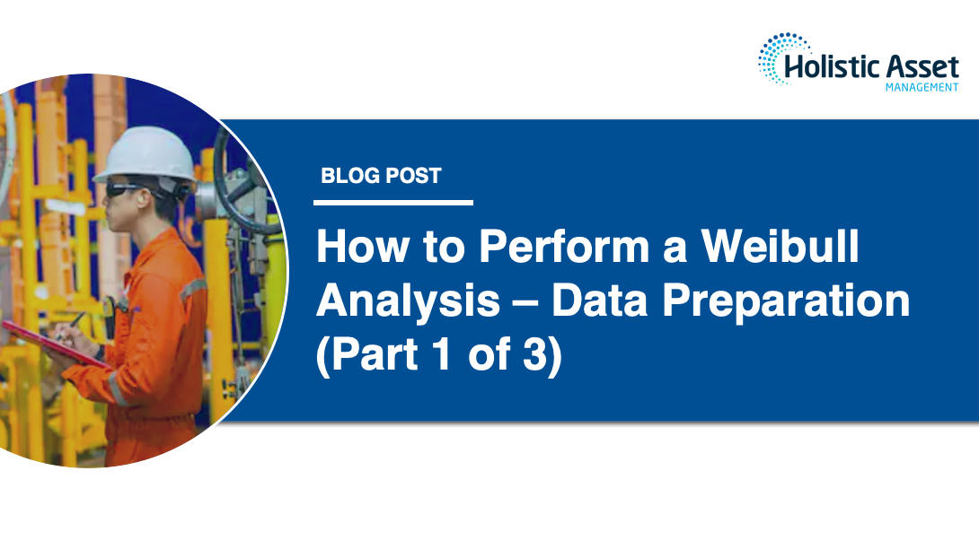 Weibull Analysis Step-by-Step: Start with Data Preparation | HolisticAM